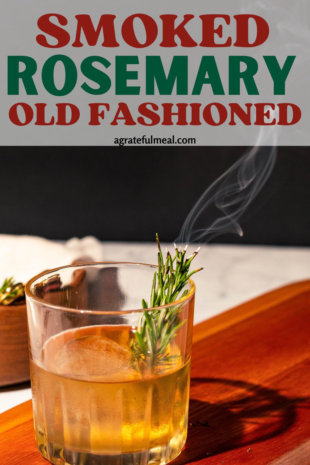 Smoked Rosemary Old Fashioned - A Grateful Meal