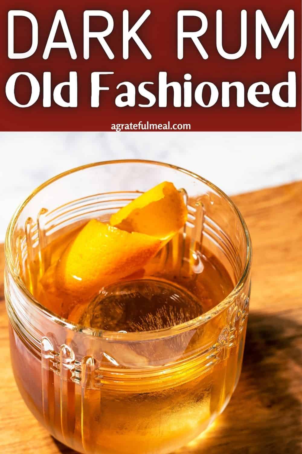 Spiced Dark Rum Old Fashioned Cocktail - A Grateful Meal
