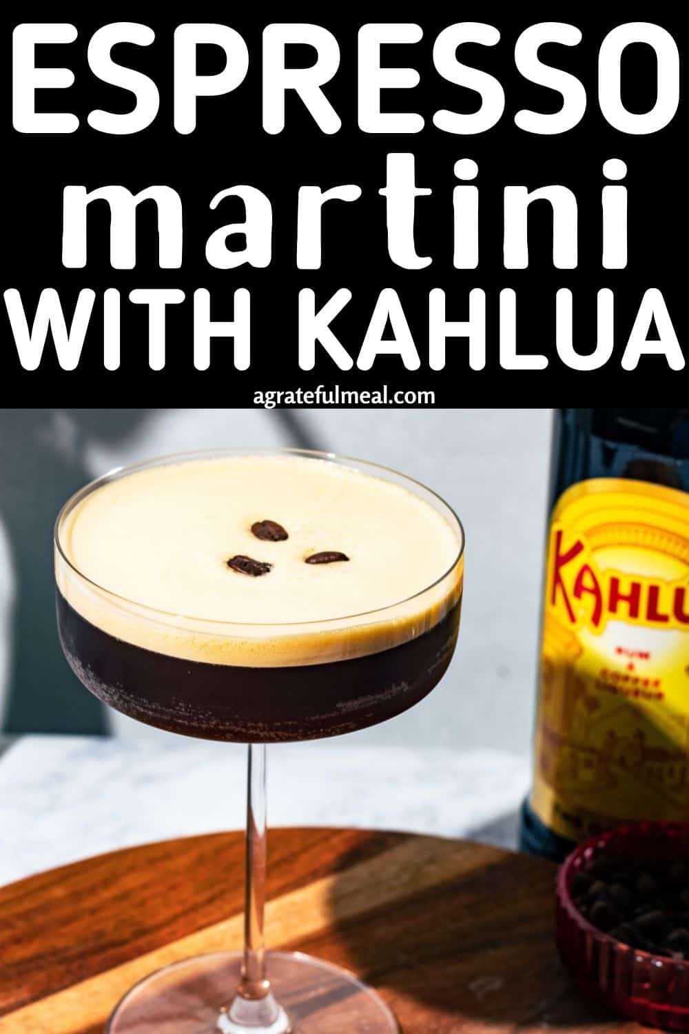 Easy Kahlua Espresso Martini Cocktail - A Grateful Meal