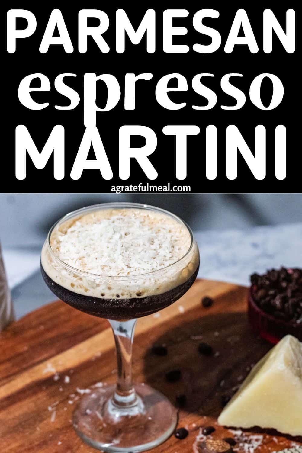 The Viral TikTok Parmesan Cheese Espresso Martini - A Grateful Meal