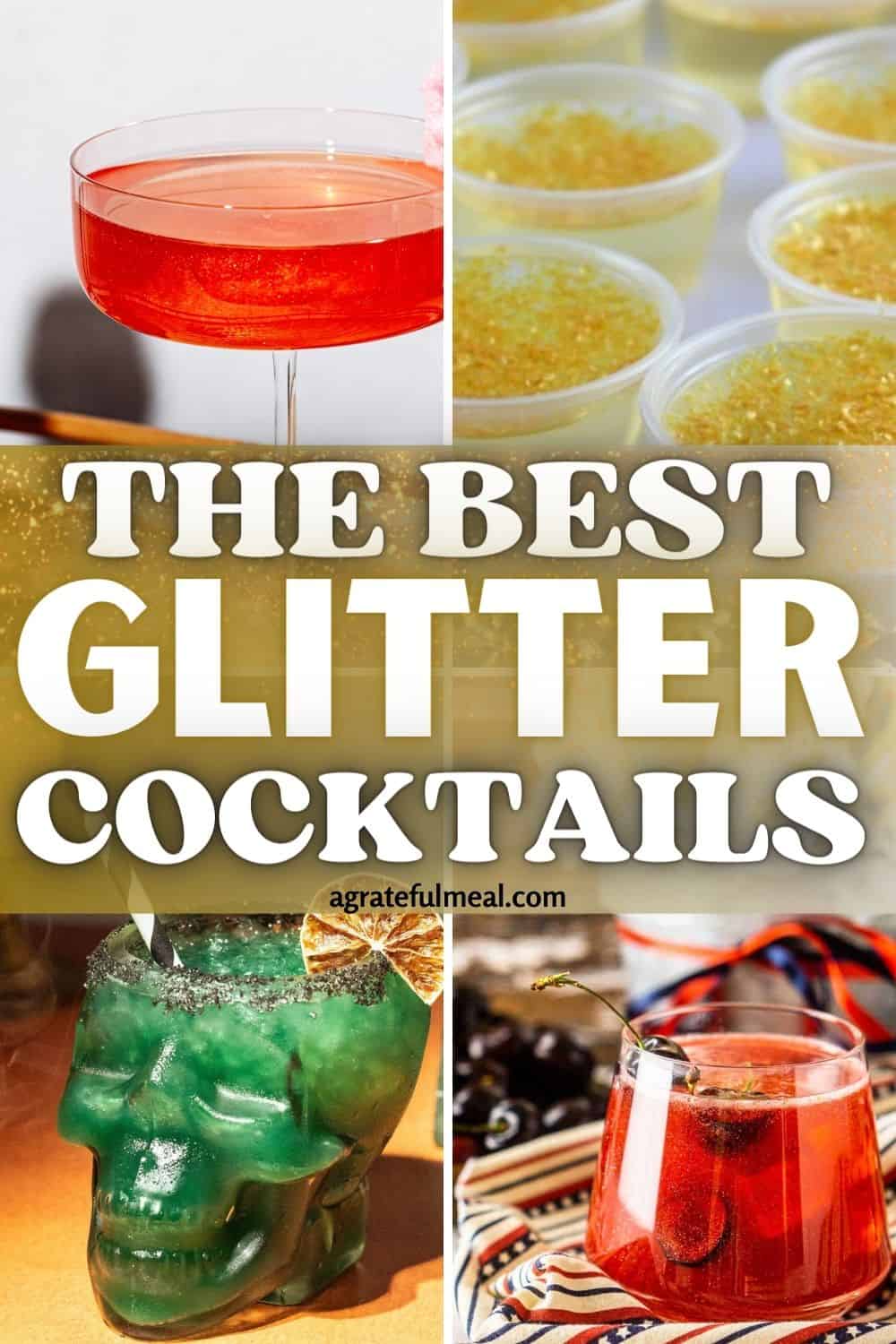 17 Glitter Cocktails to Add Sparkle to Your Night - A Grateful Meal