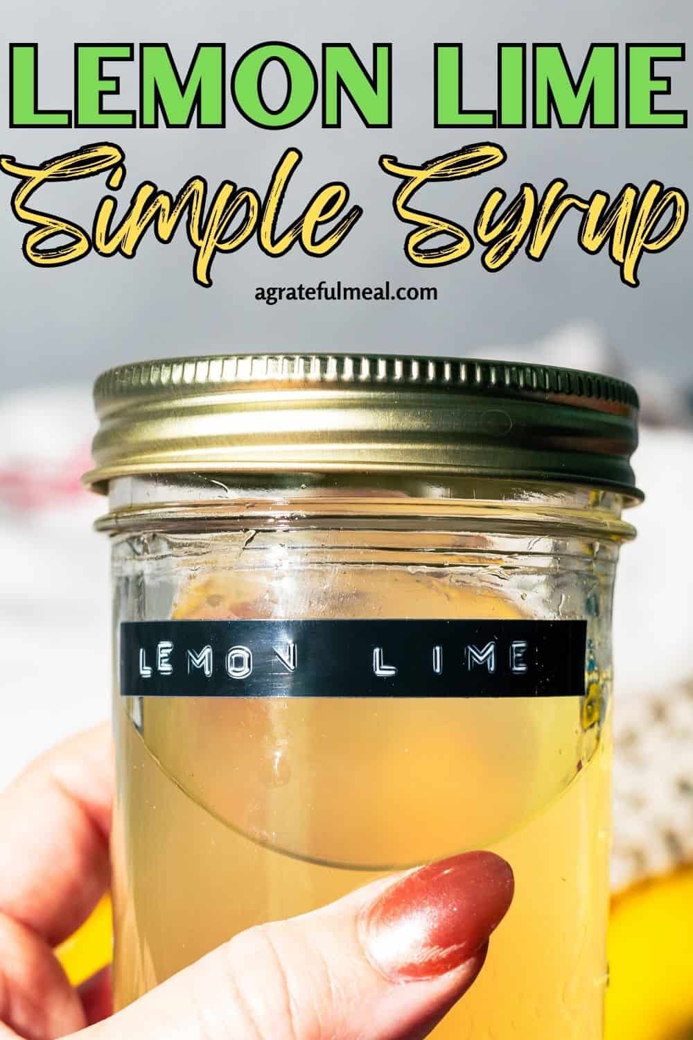 Lemon Lime Syrup (Homemade Sweet and Sour Mix) - A Grateful Meal