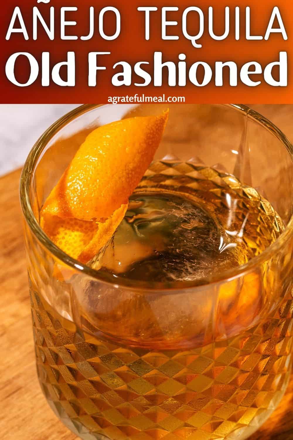 Añejo Tequila Old Fashioned Recipe - A Grateful Meal