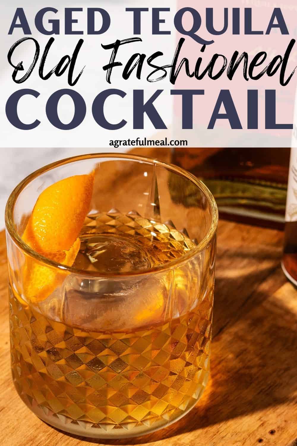 Añejo Tequila Old Fashioned Recipe - A Grateful Meal