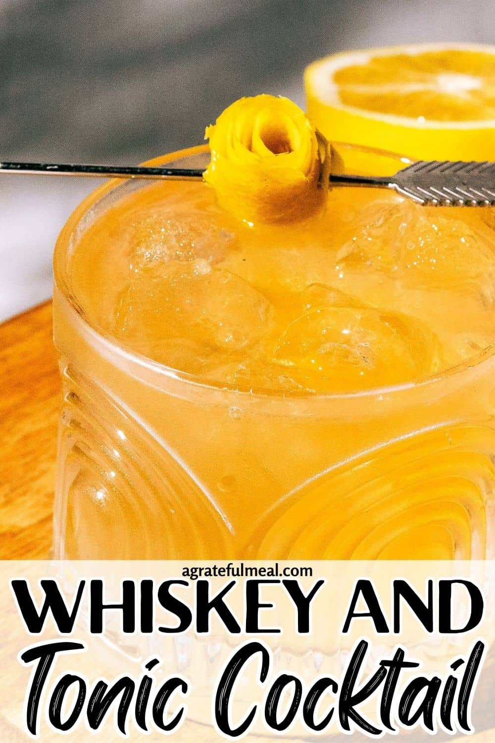 Bourbon Whiskey Tonic Cocktail Recipe - A Grateful Meal