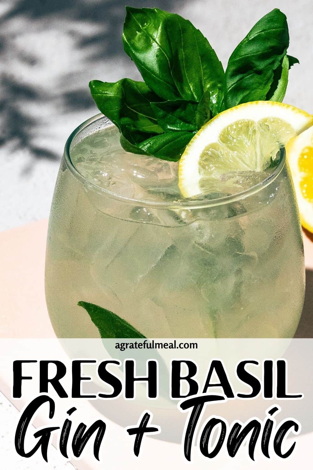 Basil Gin and Tonic with Lemon - A Grateful Meal
