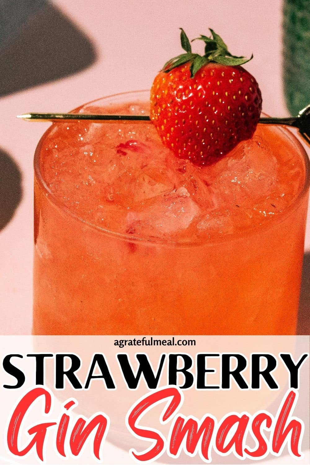Strawberry Gin Smash Cocktail - A Grateful Meal